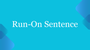 Run-On Sentence: Definition, Examples & Fixes