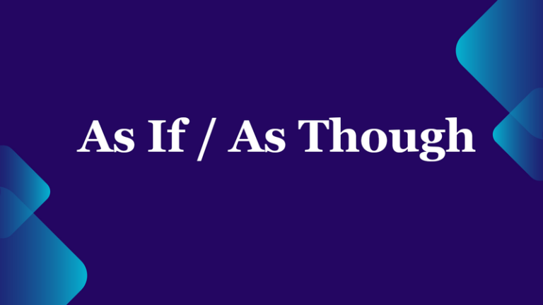 As If / As Though: Meaning and Uses